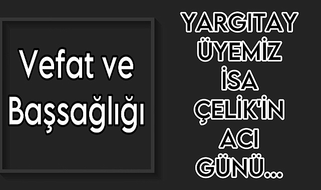 Yargıtay Üyemiz İsa Çelik’in Annesi Vefat Etti - Dinar Haberleri ...